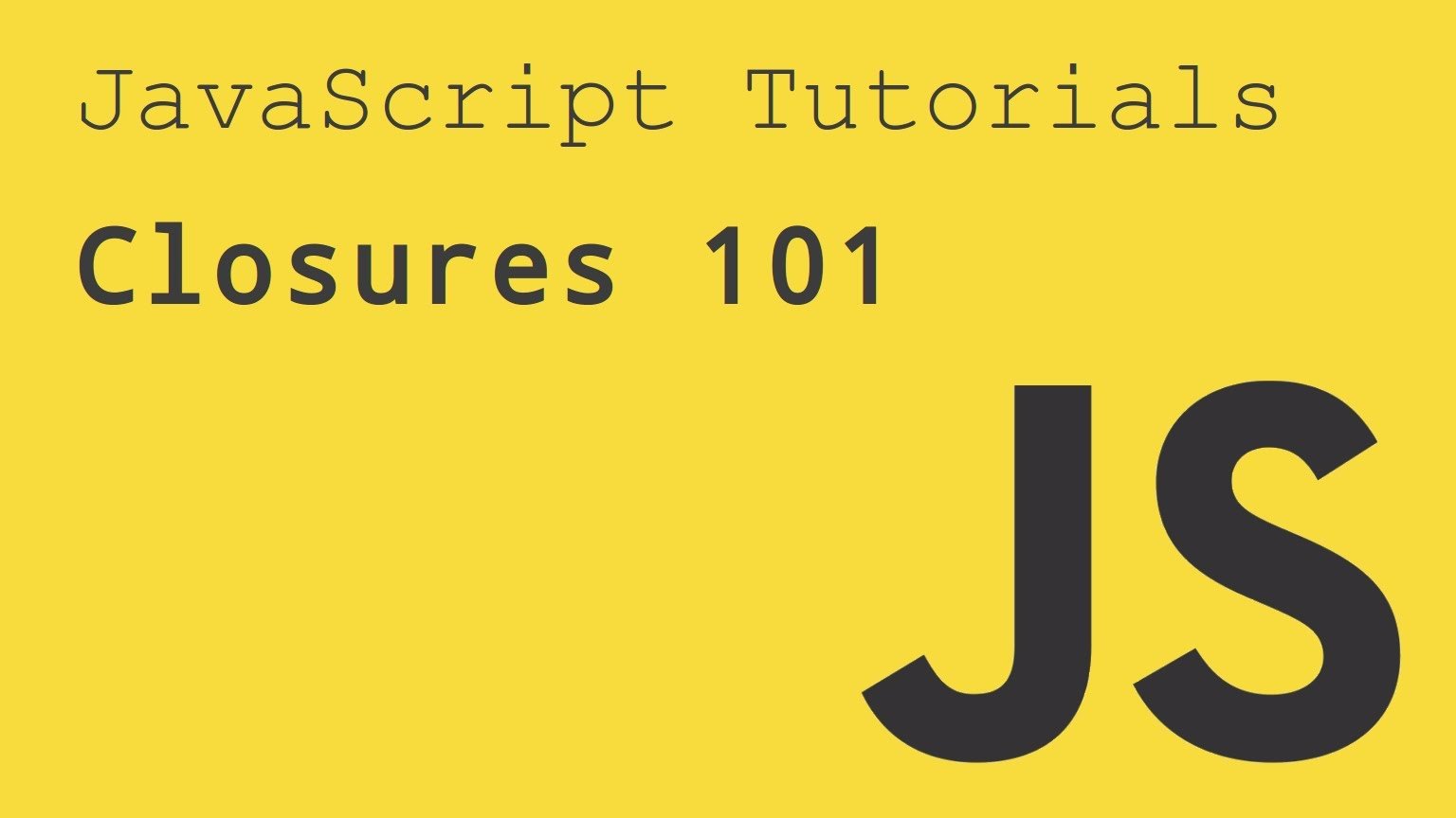Understanding Closure In JavaScript How And Why